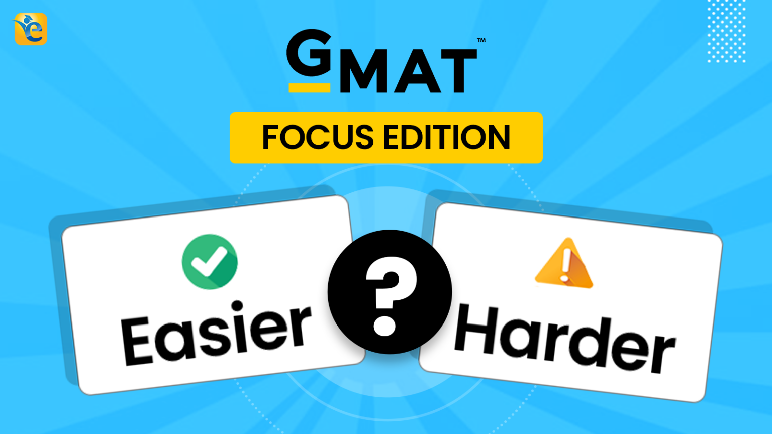 GMAT Focus Edition | e-GMAT Blog | Best GMAT blog on the planet
